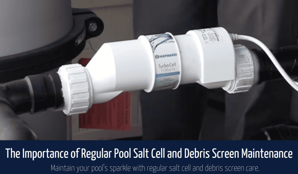 THE IMPORTANCE OF REGULAR POOL SALT CELL AND DEBRIS SCREEN MAINTENANCE ...